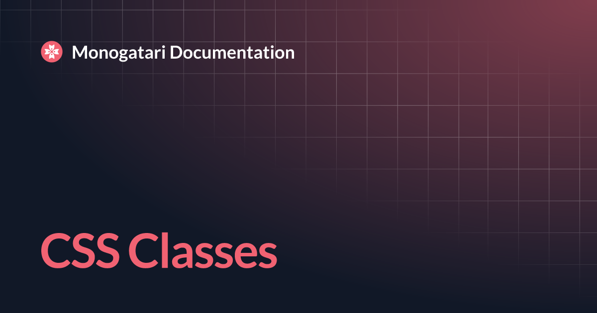 CSS Classes | Monogatari Documentation CSS Classes | Monogatari Documentation