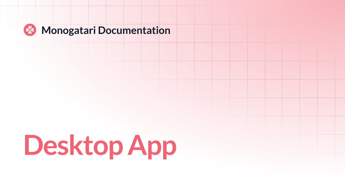Desktop App | Monogatari Documentation