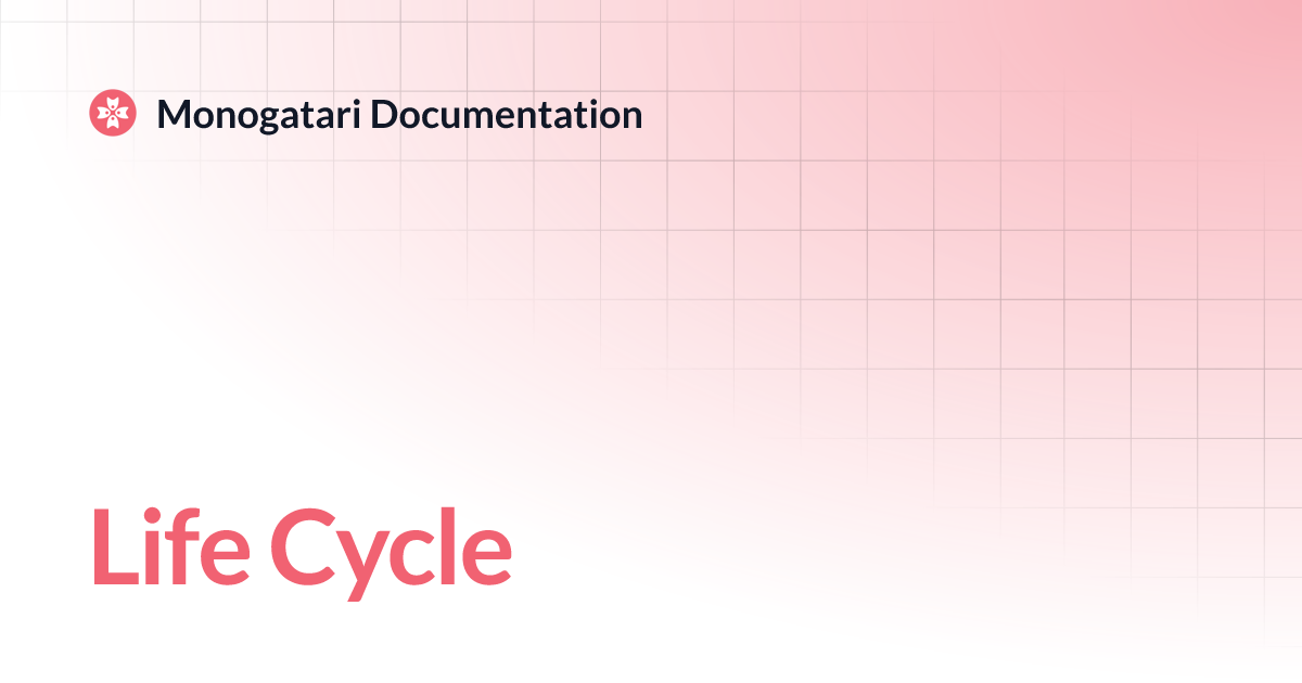 Life Cycle | Monogatari Documentation