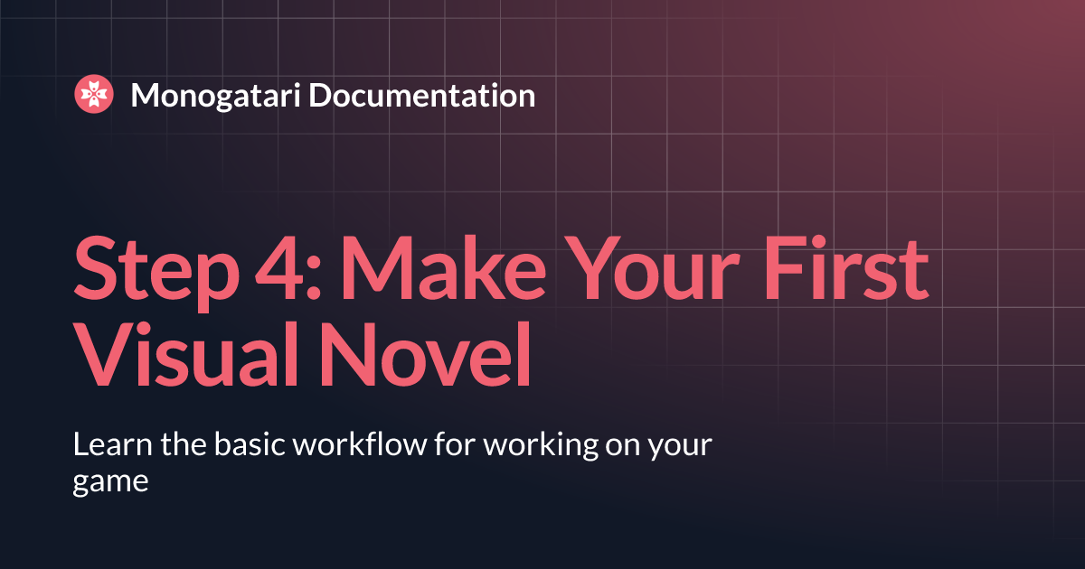 Step 4: Make Your First Visual Novel | Monogatari Documentation