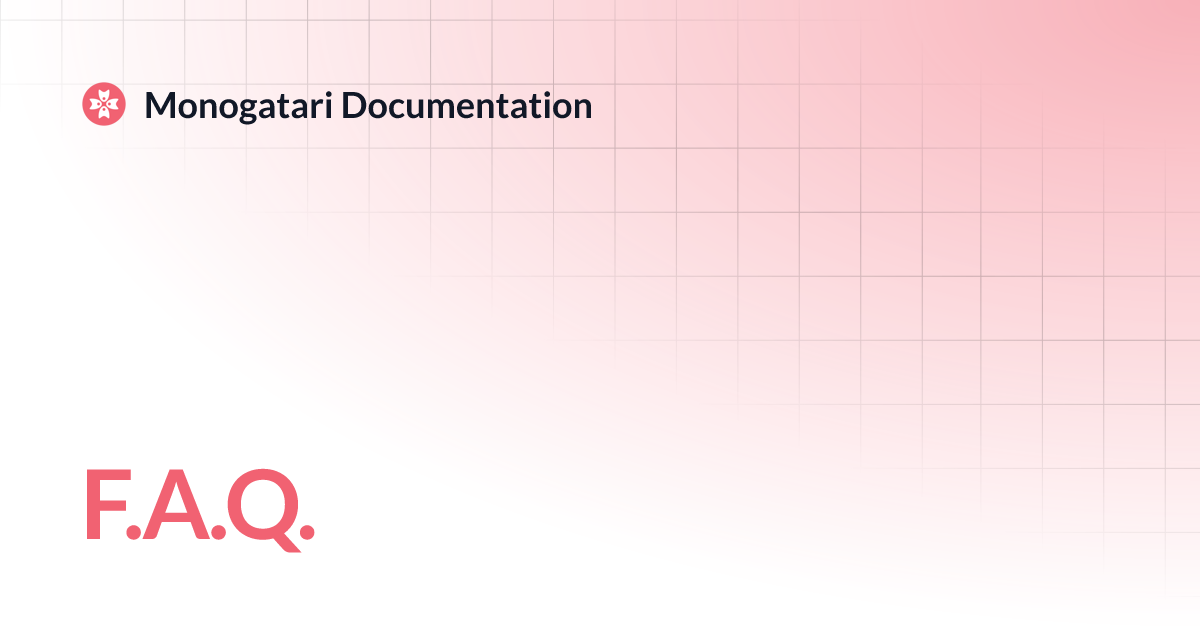 F.A.Q. | Monogatari Documentation