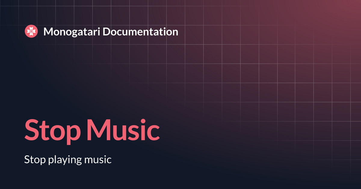 Stop Music | Monogatari Documentation