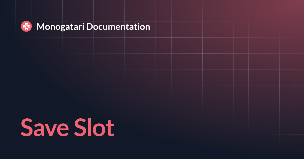 Save Slot | Monogatari Documentation