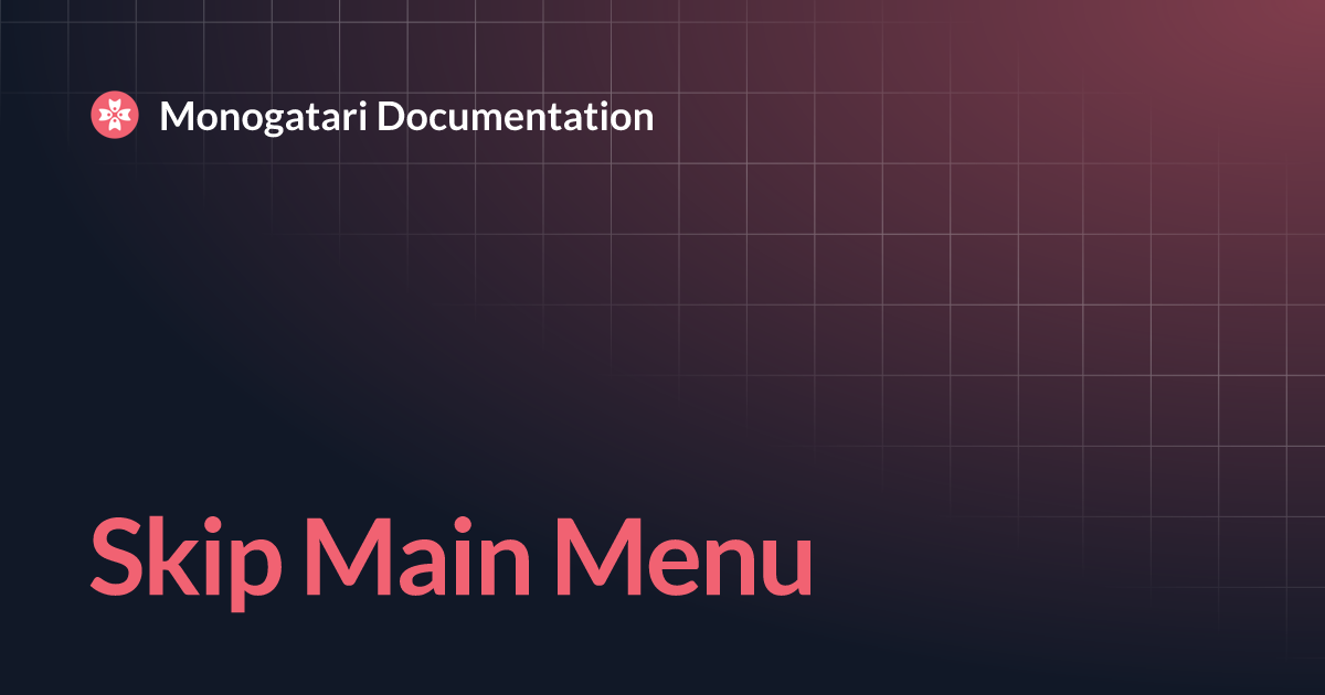 Skip Main Menu | Monogatari Documentation